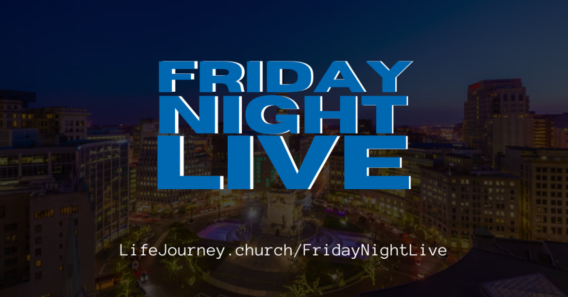 Friday Night LIVE – LifeJourney Church